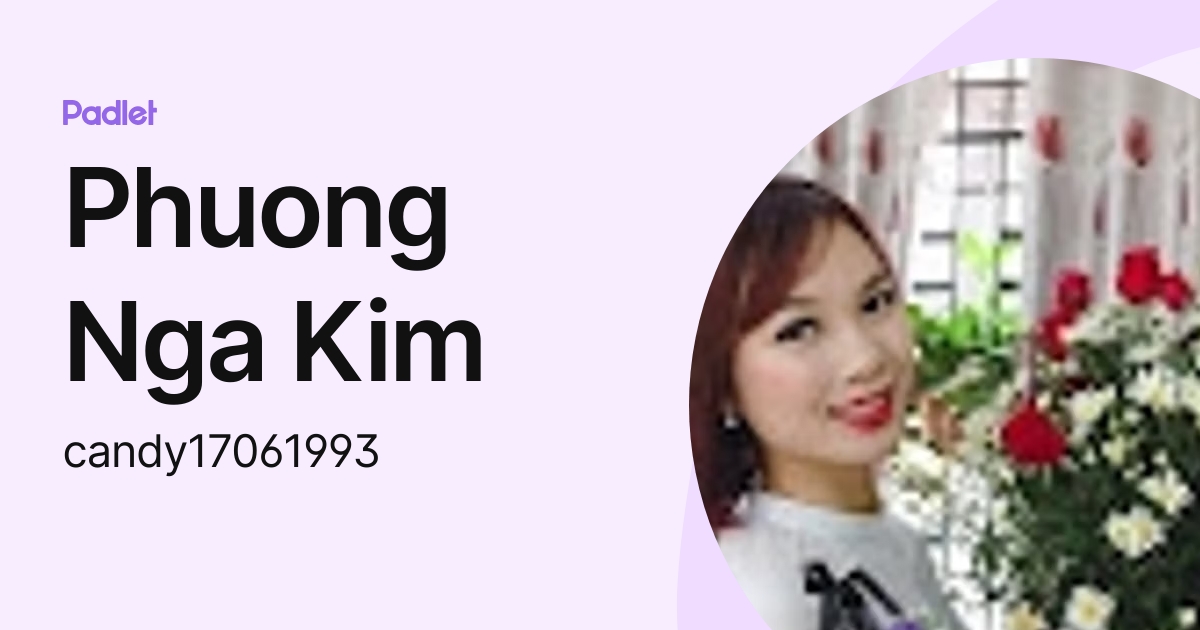 Phuong Nga Kim (candy17061993) profile | Padlet