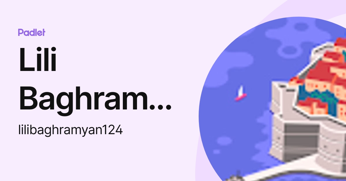 Lili Baghramyan (lilibaghramyan124) profile | Padlet
