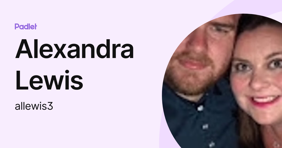 Alexandra Lewis (allewis3) profile | Padlet