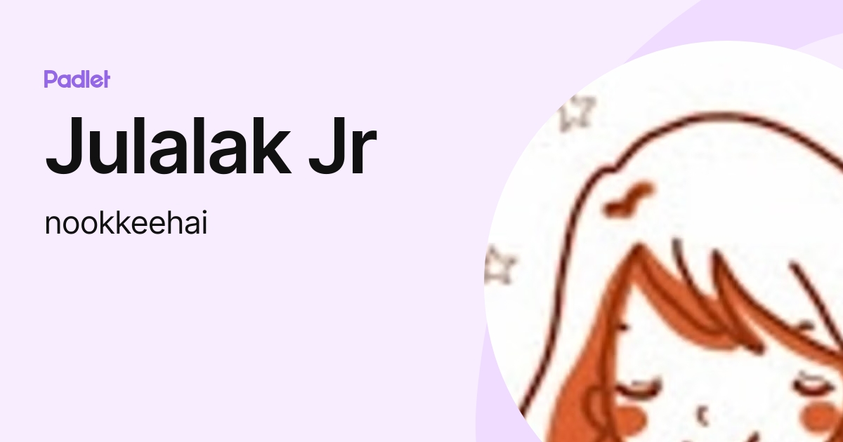 Julalak Jr (nookkeehai) profile | Padlet