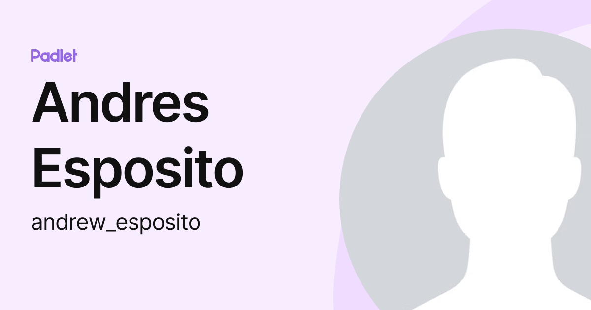 Andres Esposito (andrew_esposito) profile | Padlet