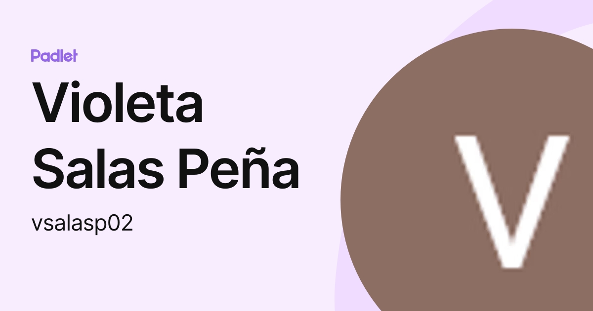 Violeta Salas Peña (vsalasp02) profile | Padlet