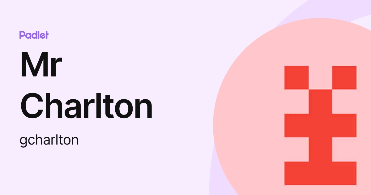Mr Charlton (gcharlton) profile | Padlet