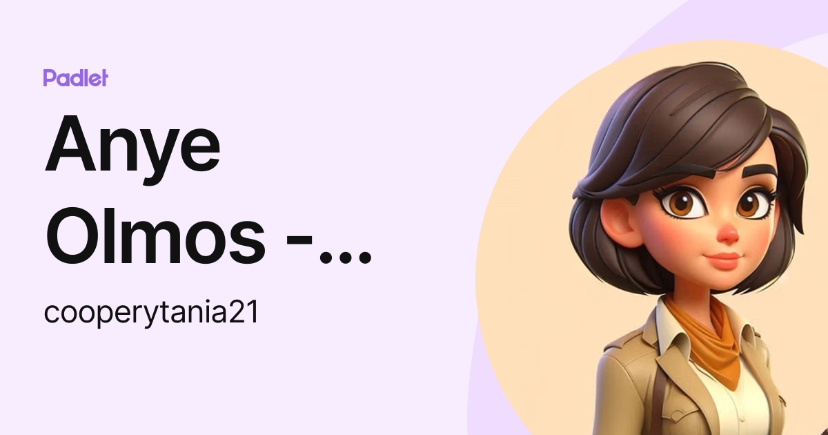 Anye Olmos - Vigía de la historia (cooperytania21) profile | Padlet