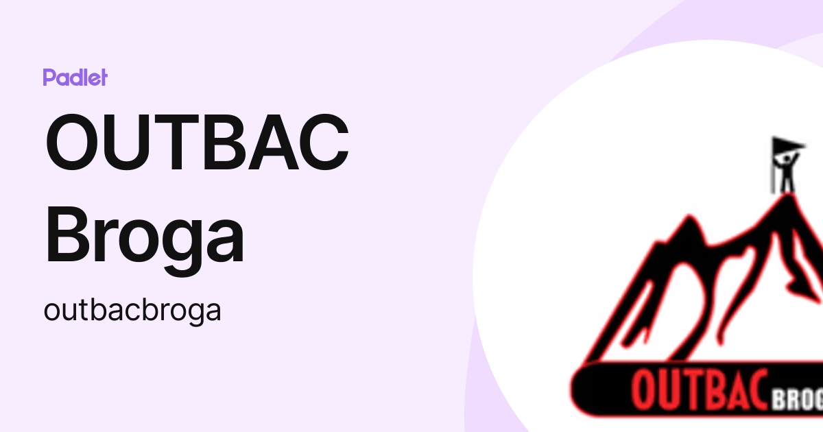 OUTBAC Broga (outbacbroga) profile | Padlet