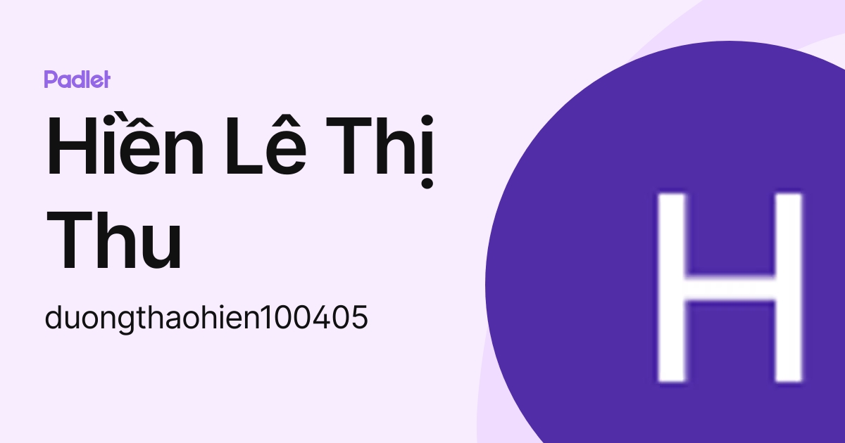 Hiền Lê Thị Thu (duongthaohien100405) profile | Padlet
