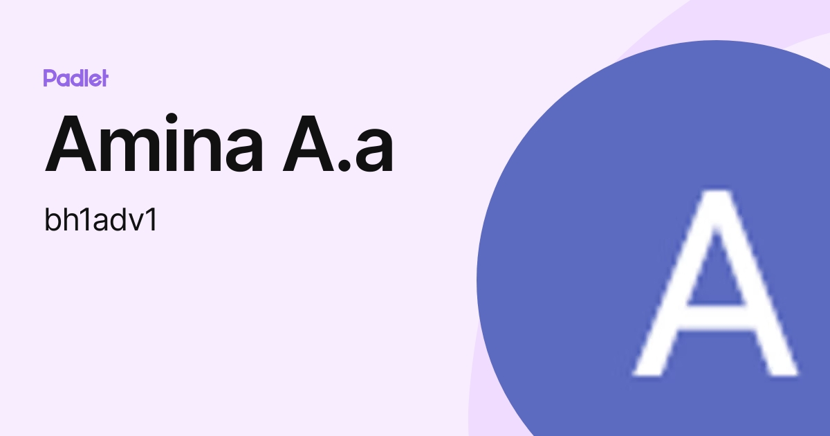 Amina A.a (bh1adv1) profile | Padlet