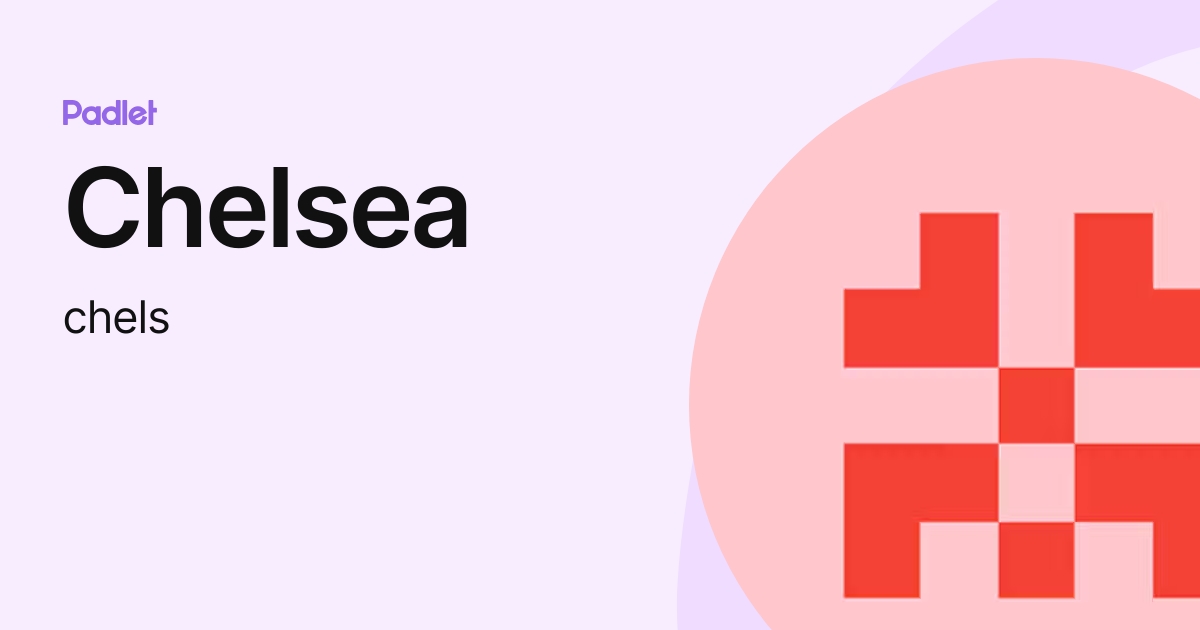 Chelsea (chels) profile | Padlet