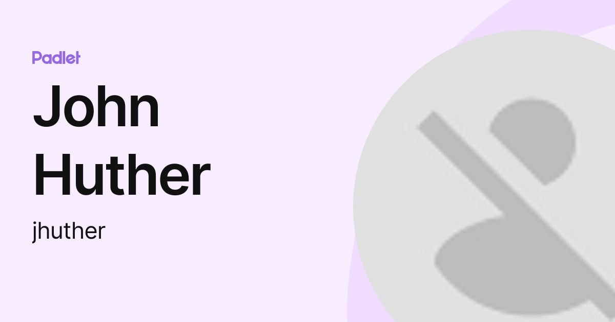 John Huther (jhuther) profile | Padlet