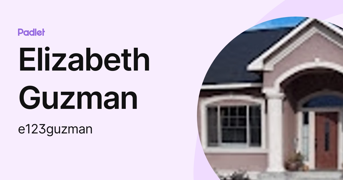 Elizabeth Guzman (e123guzman) profile | Padlet