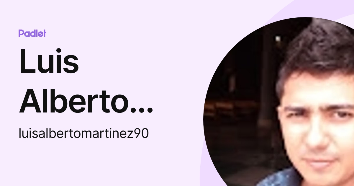 Luis Alberto Martinez Aponte (luisalbertomartinez90) profile | Padlet