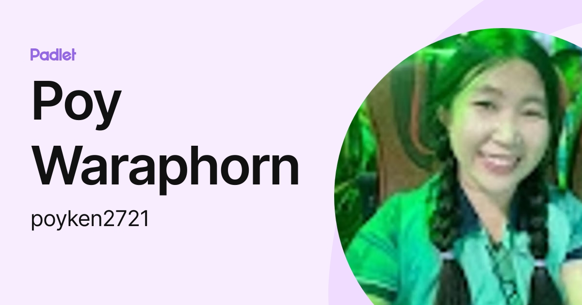 Poy Waraphorn (poyken2721) profile | Padlet
