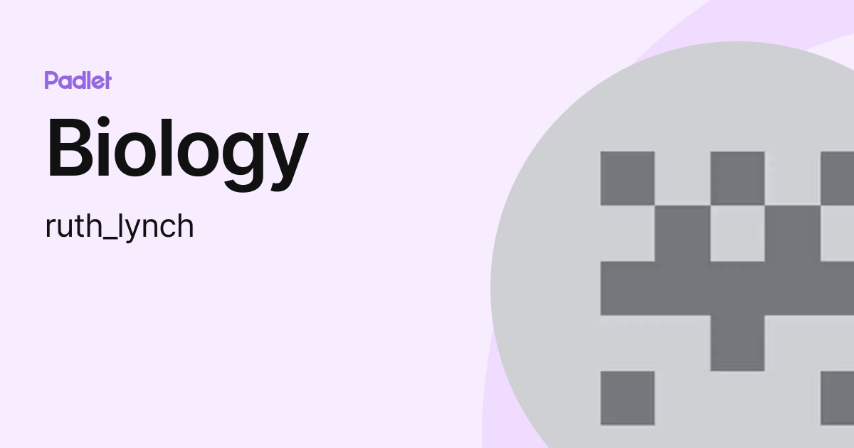 Biology (ruth_lynch) profile | Padlet