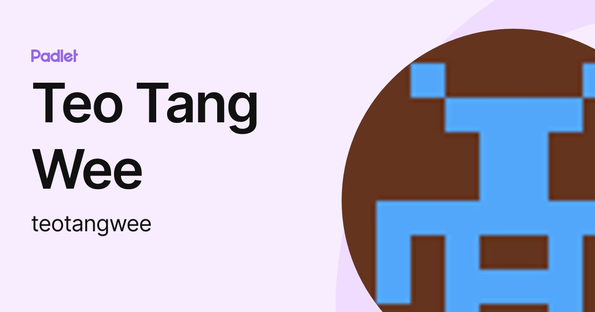 Teo Tang Wee (teotangwee) profile | Padlet