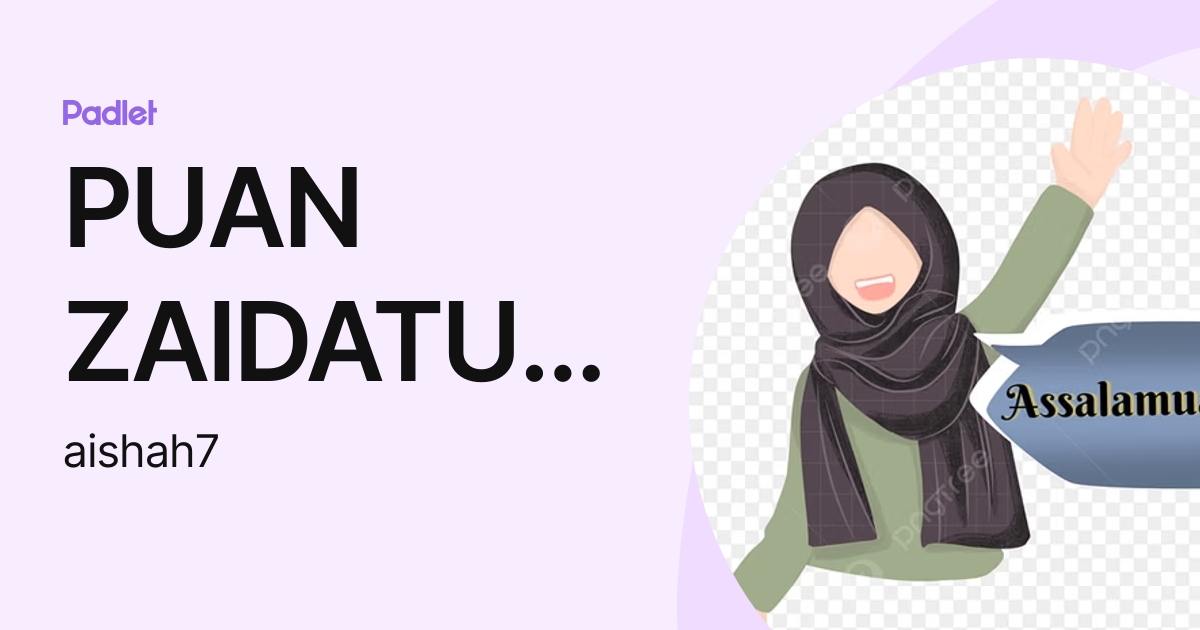 PUAN ZAIDATUL AISHAH BINTI KAMAL (aishah7) profile | Padlet