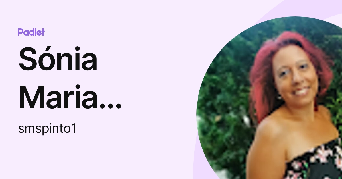 Sónia Maria Sousa Pinto (smspinto1) profile | Padlet