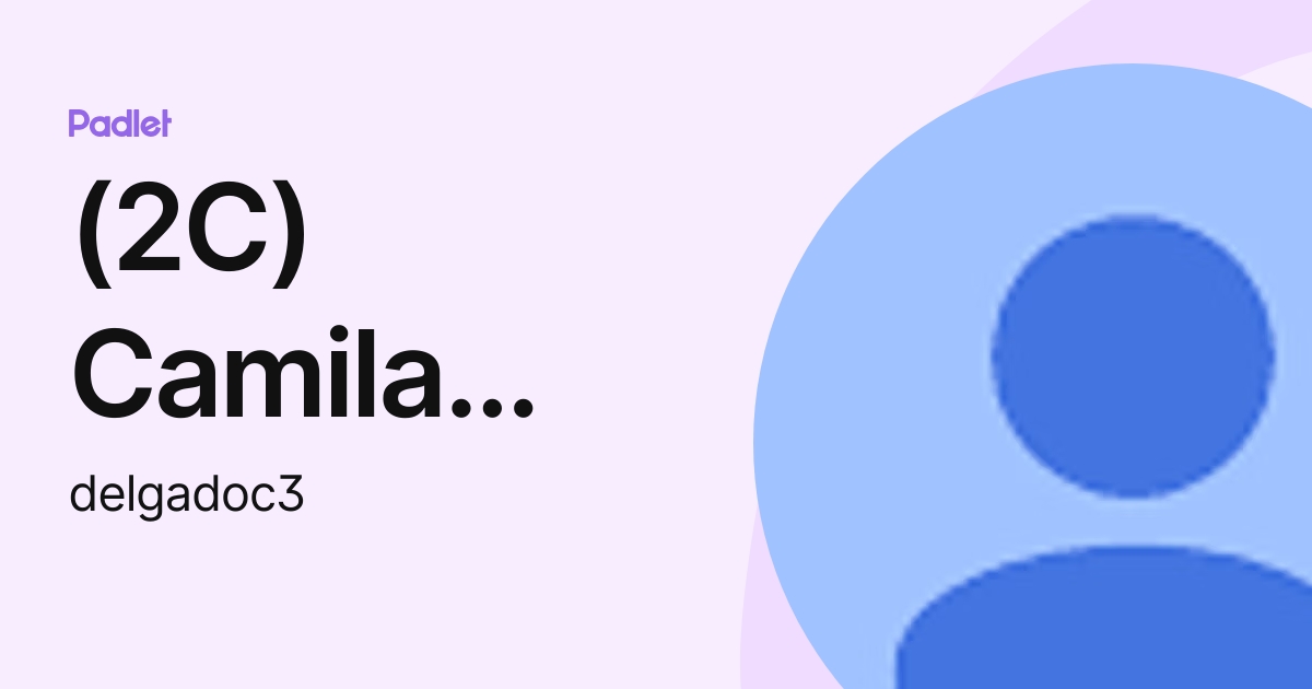 (2C) Camila Agustina DELGADO CORUJO (delgadoc3) profile | Padlet