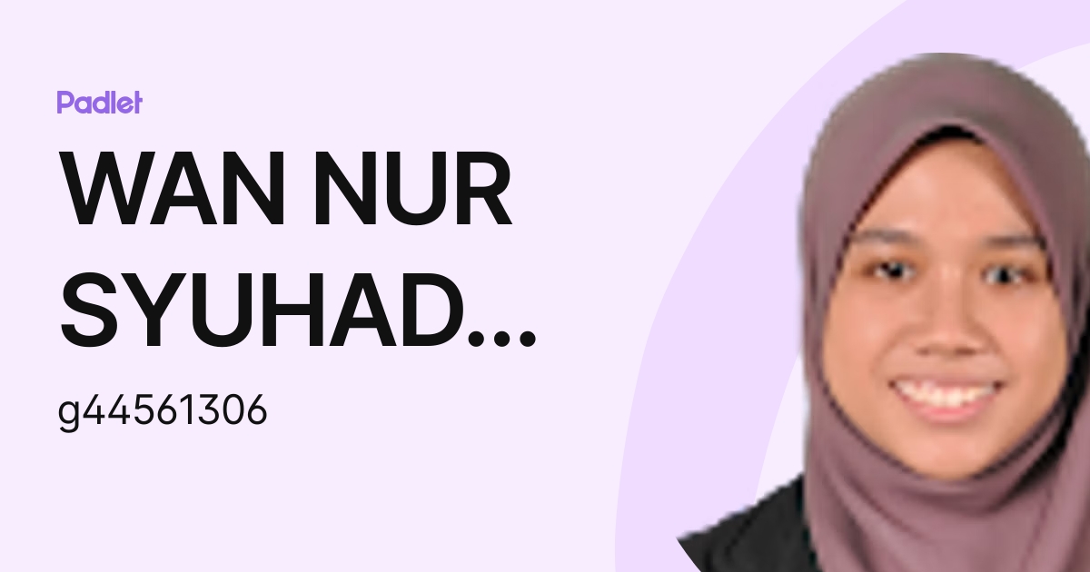 WAN NUR SYUHADA BINTI WAN SAZUKI KPM-Guru (g44561306) profile | Padlet