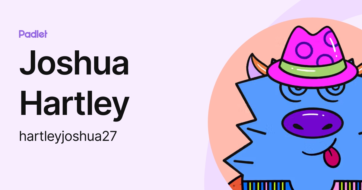 Joshua Hartley (hartleyjoshua27) profile | Padlet