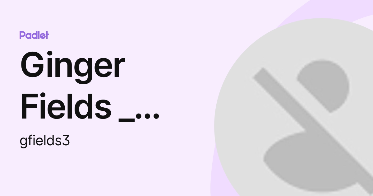 Ginger Fields _ Staff - Title1 (gfields3) profile | Padlet