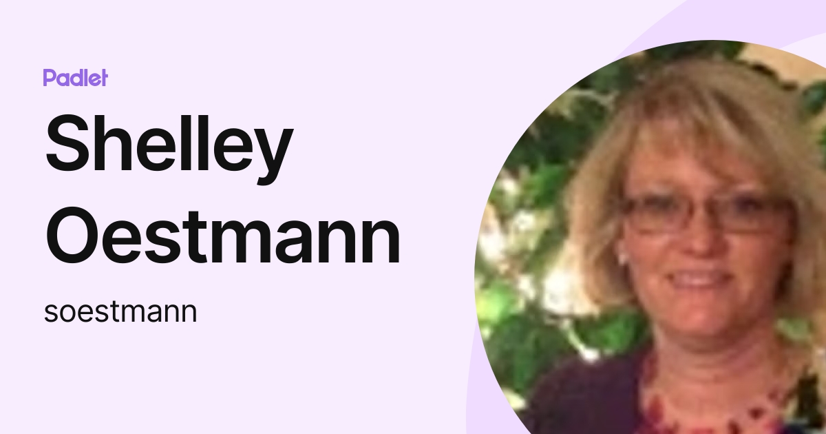 Shelley Oestmann (soestmann) profile | Padlet