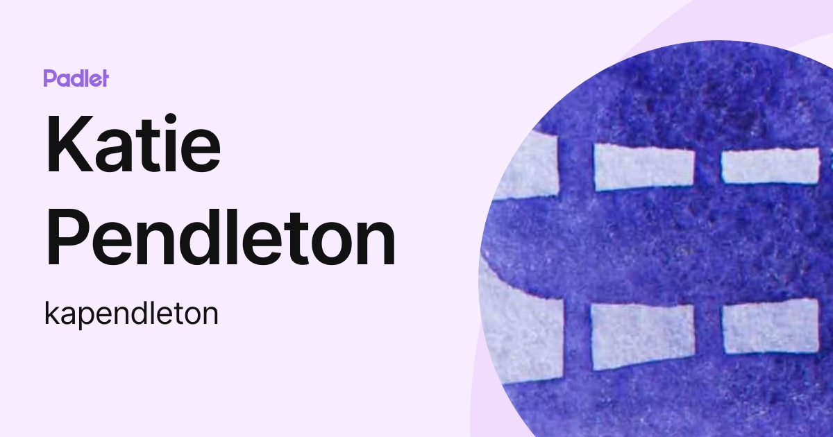 Katie Pendleton (kapendleton) profile | Padlet