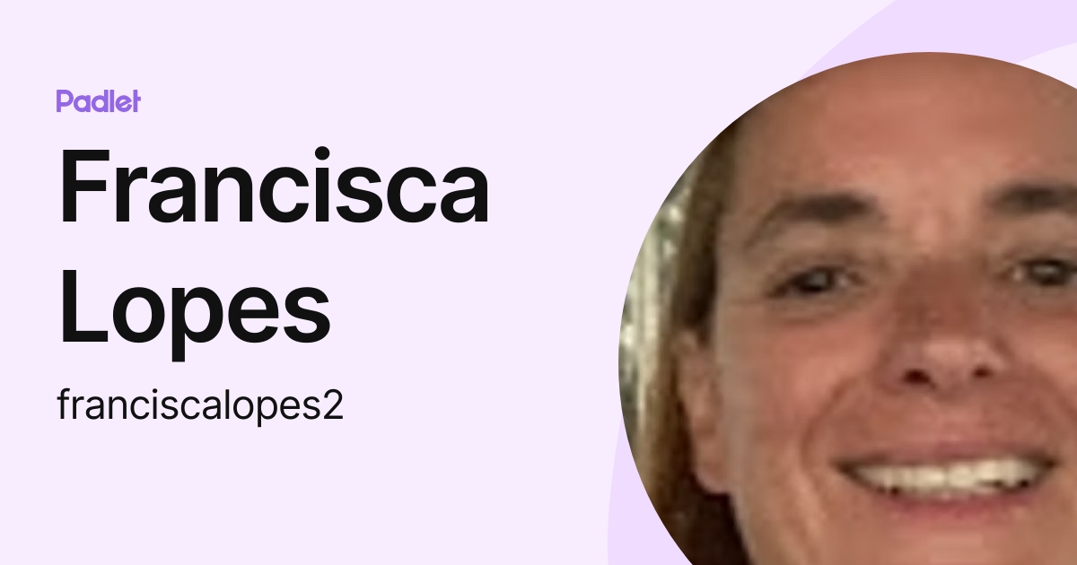 Francisca Lopes (franciscalopes2) profile | Padlet