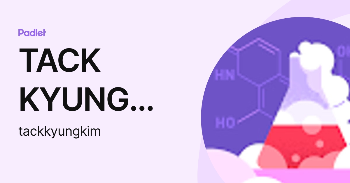 TACK KYUNG KIM (tackkyungkim) profile | Padlet