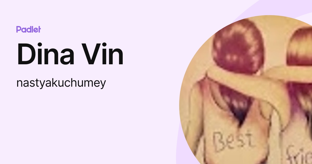 Dina Vin (nastyakuchumey) profile | Padlet