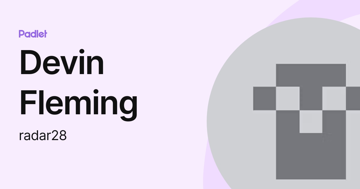 Devin Fleming (radar28) profile | Padlet