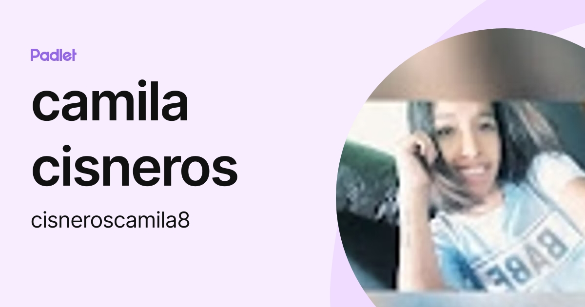 camila cisneros (cisneroscamila8) profile | Padlet