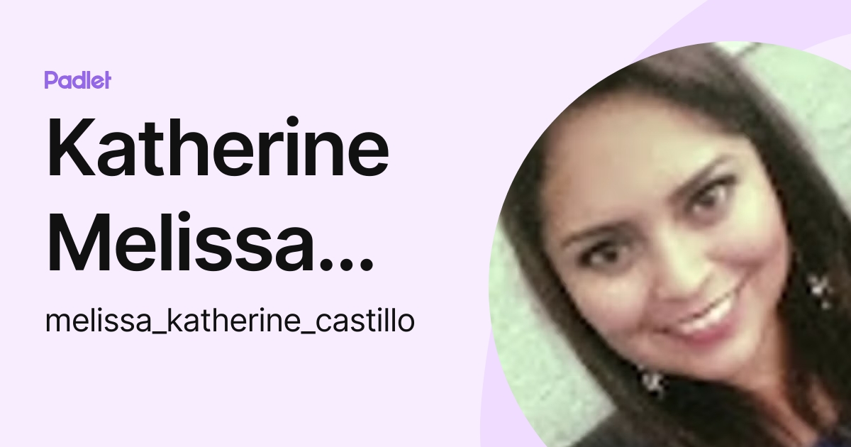 Katherine Melissa Castillo Quispe (melissa_katherine_castillo) profile | Padlet