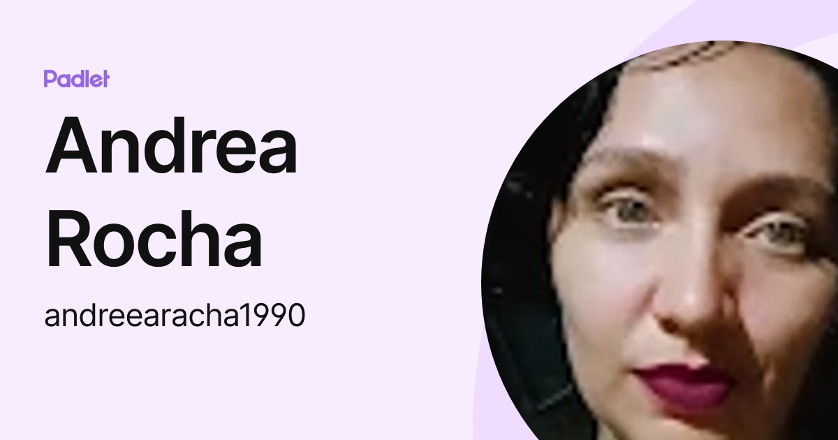 Andrea Rocha (andreearacha1990) profile | Padlet
