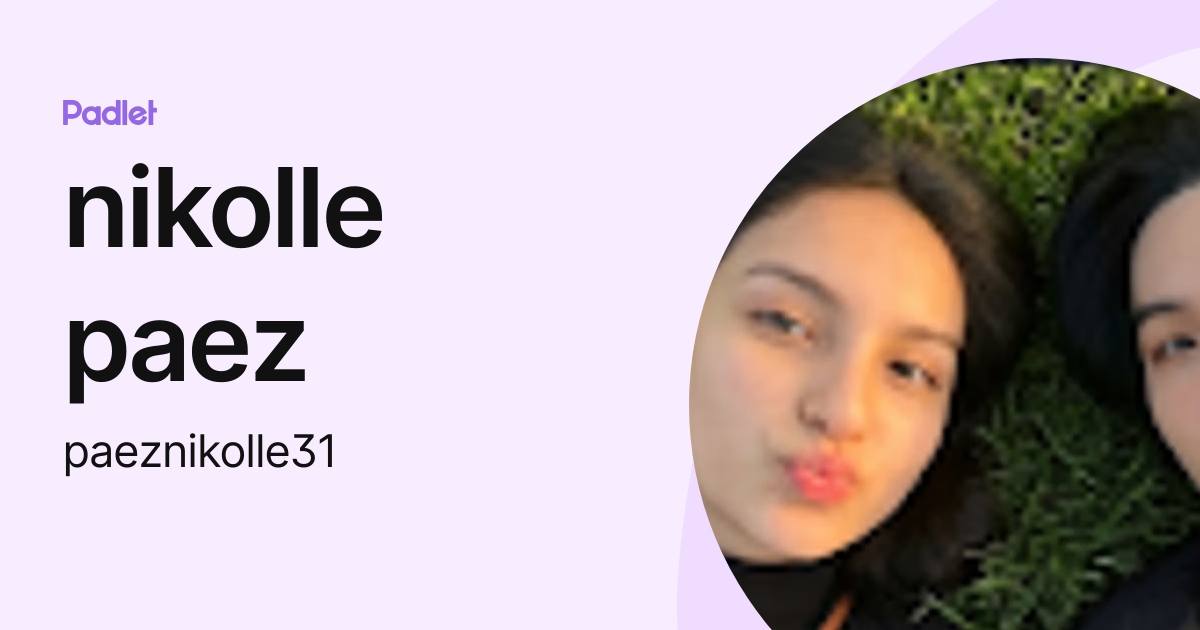 nikolle paez (paeznikolle31) profile | Padlet