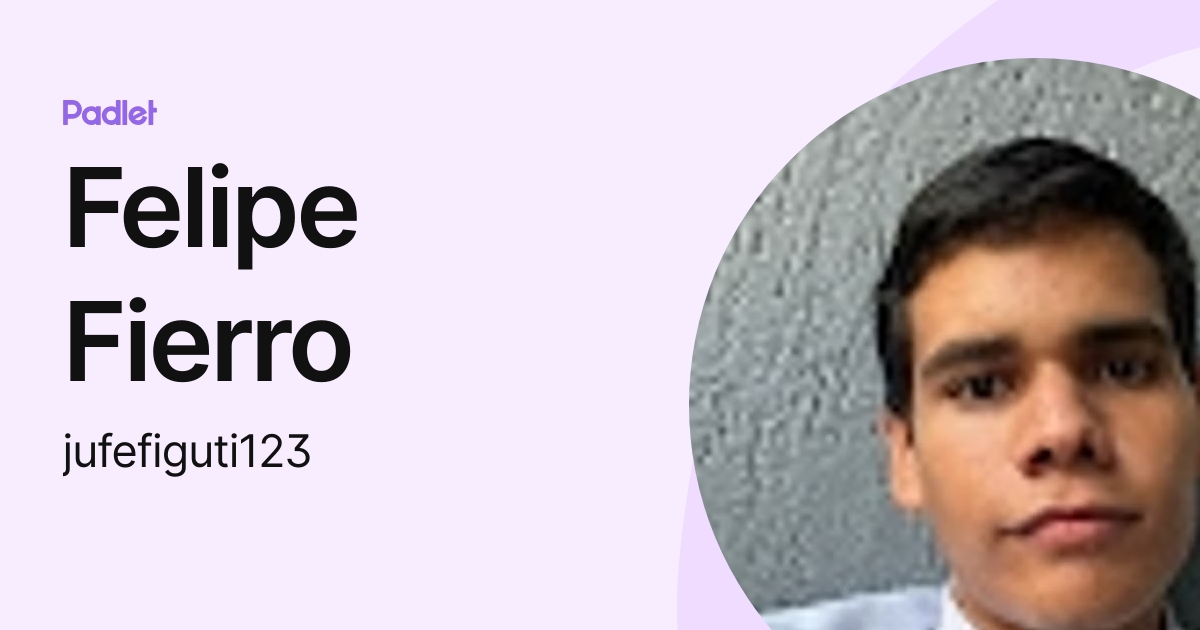 Felipe Fierro (jufefiguti123) profile | Padlet