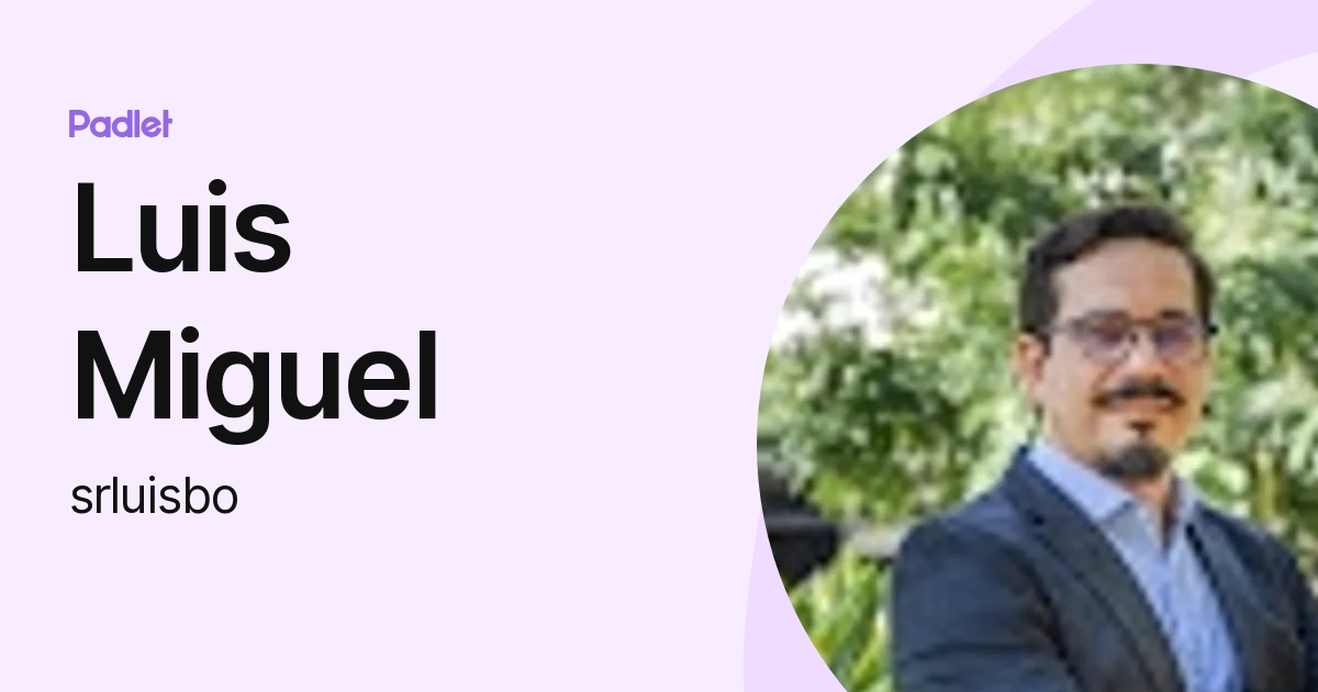 Luis Miguel (srluisbo) profile | Padlet
