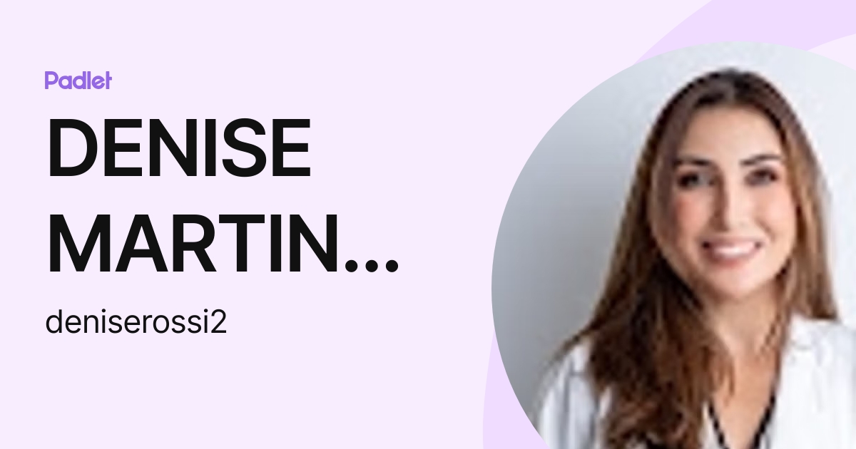 DENISE MARTINELI ROSSI (deniserossi2) profile | Padlet