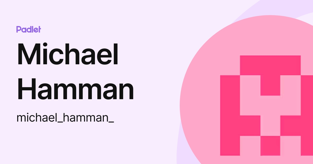 Michael Hamman (michael_hamman_) profile | Padlet
