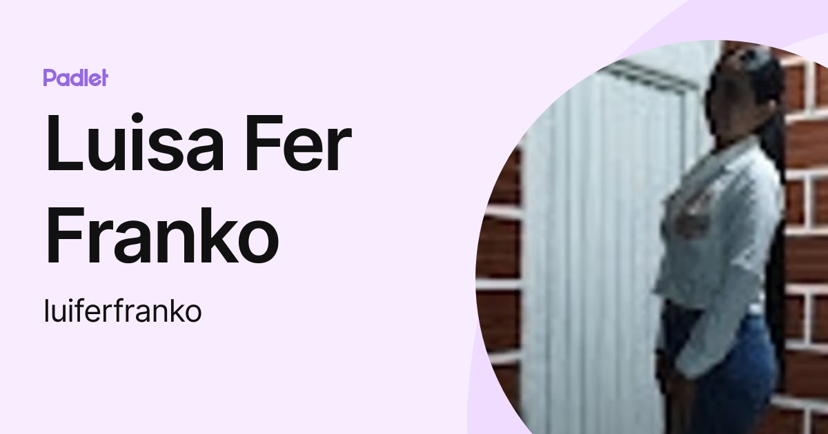 Luisa Fer Franko (luiferfranko) profile | Padlet
