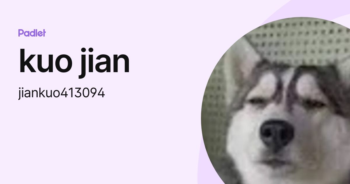 kuo jian (jiankuo413094) profile | Padlet