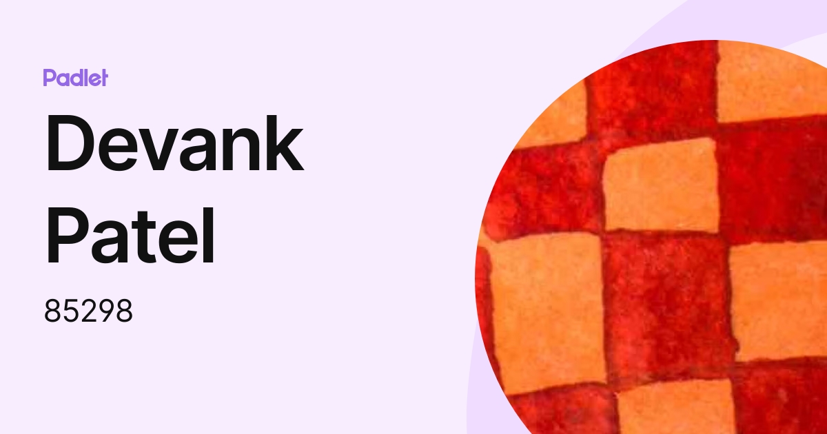 Devank Patel (85298) profile | Padlet