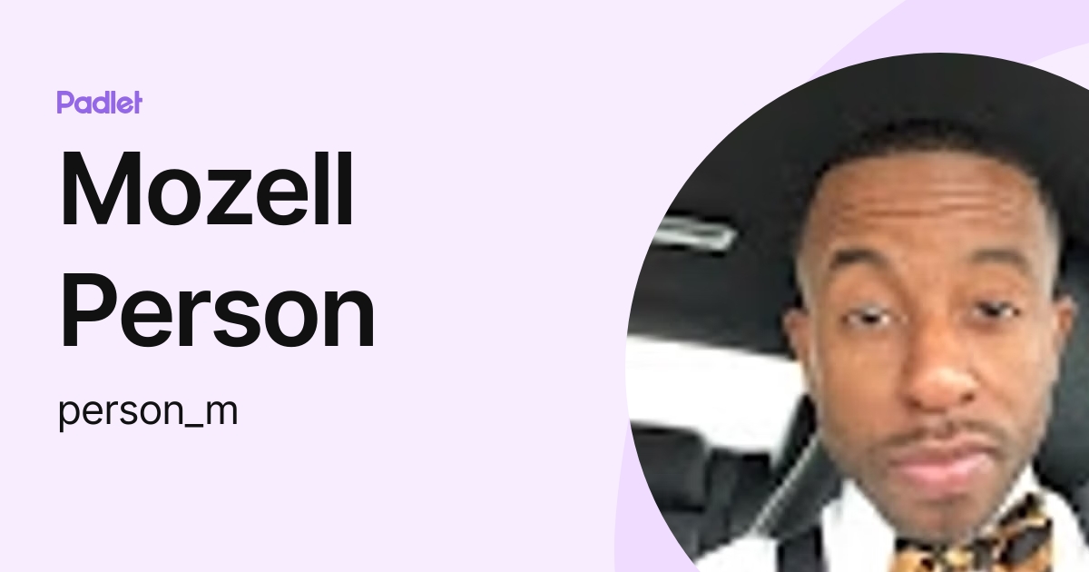 Mozell Person (person_m) profile | Padlet