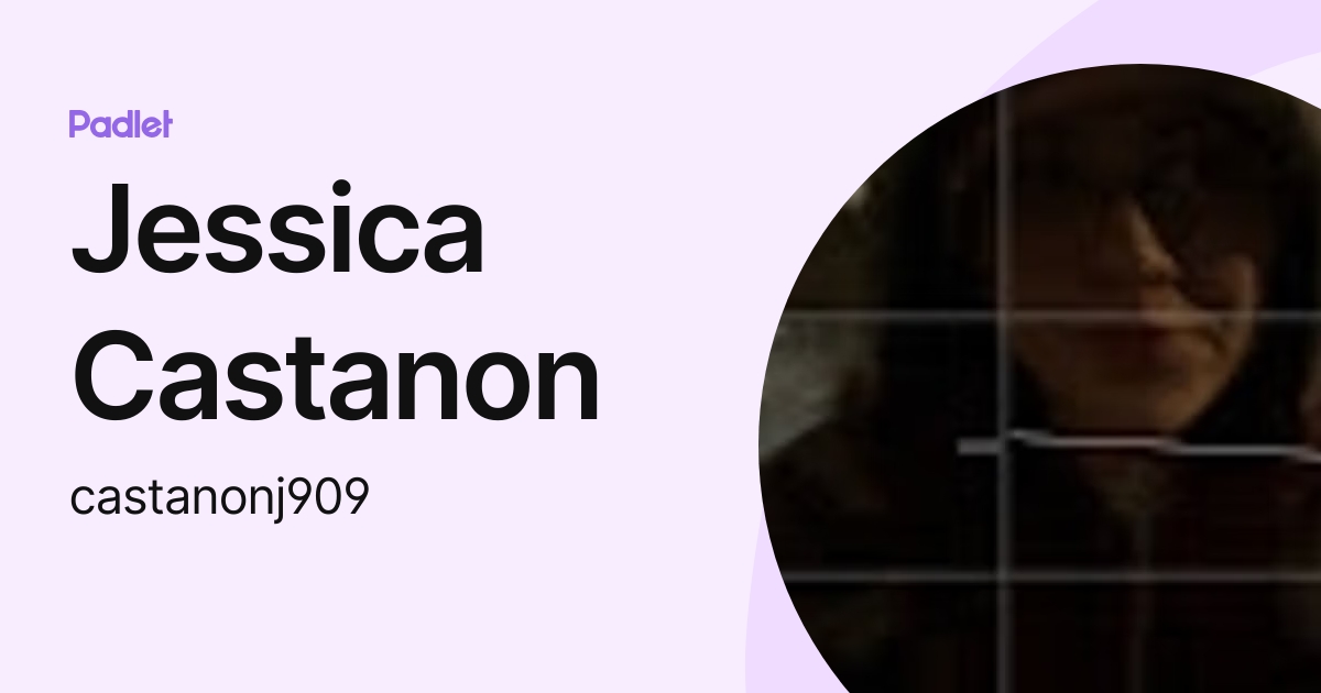 Jessica Castanon (castanonj909) profile | Padlet