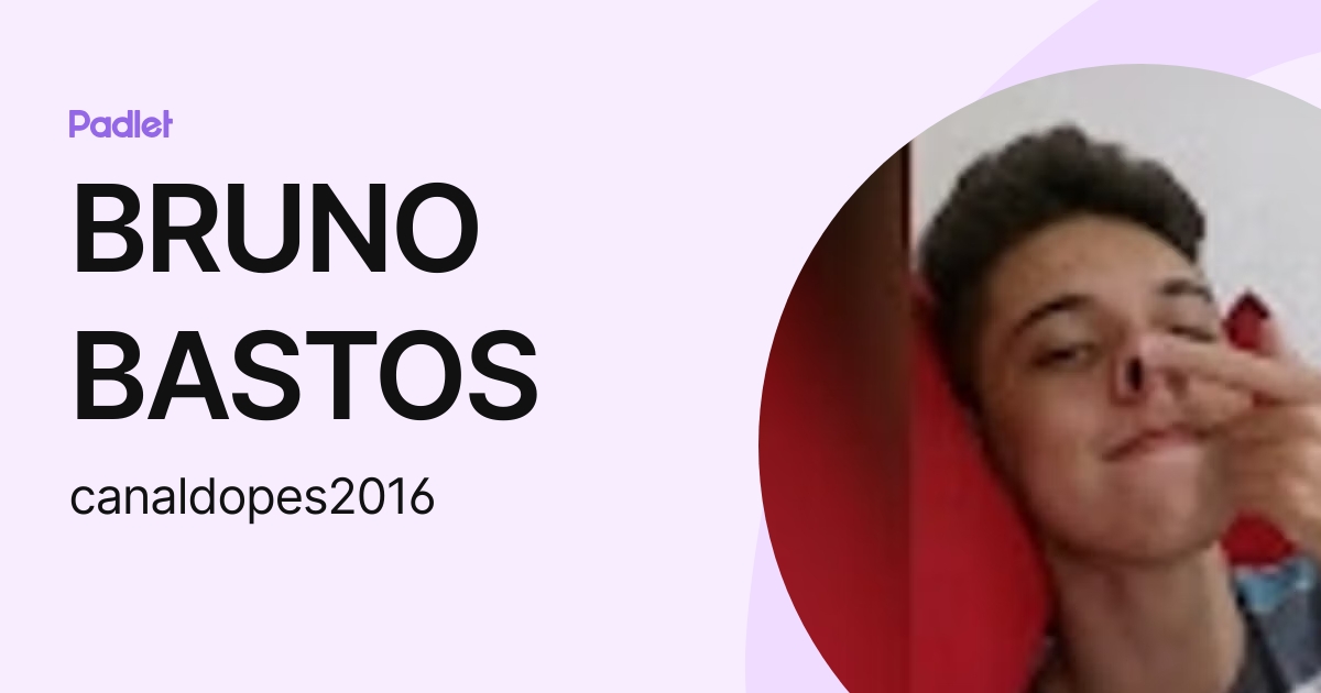 BRUNO BASTOS (canaldopes2016) profile | Padlet