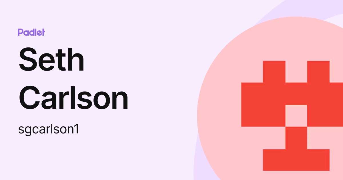 Seth Carlson (sgcarlson1) profile | Padlet