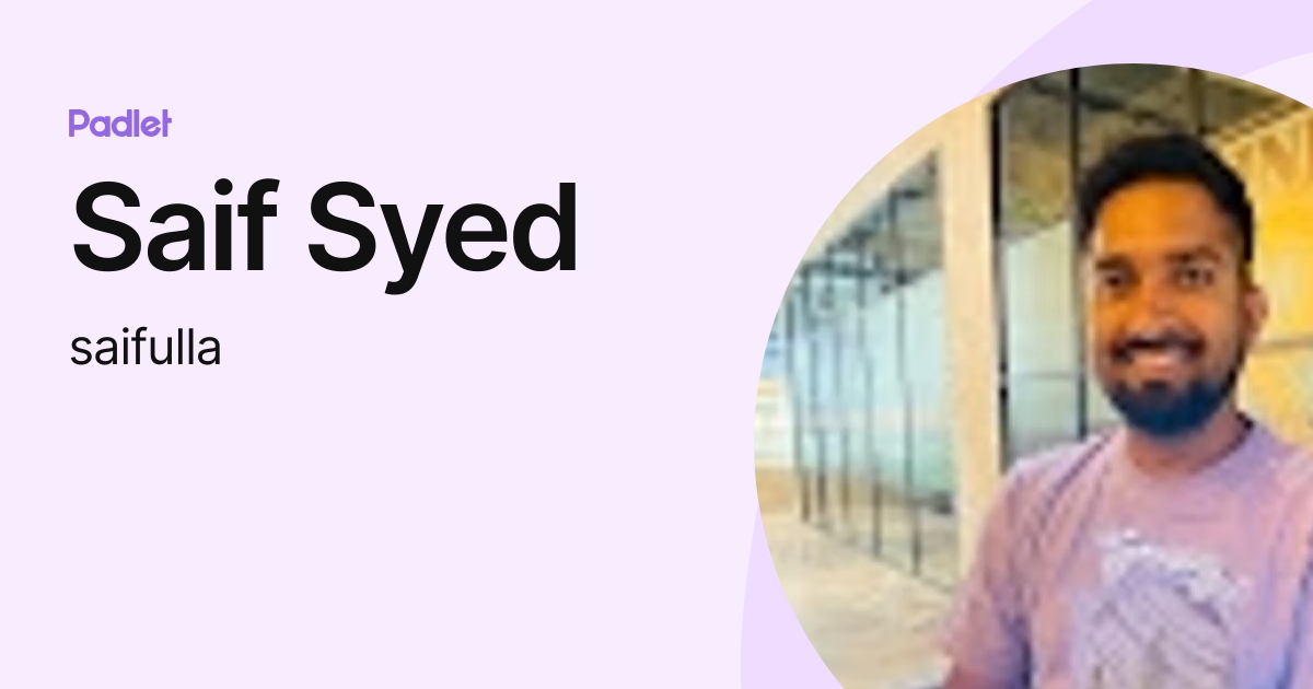 Saif Syed (saifulla) profile | Padlet