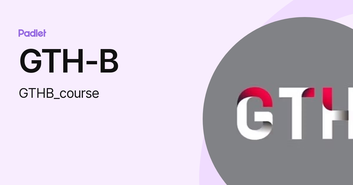 GTH-B (GTHB_course) profile | Padlet