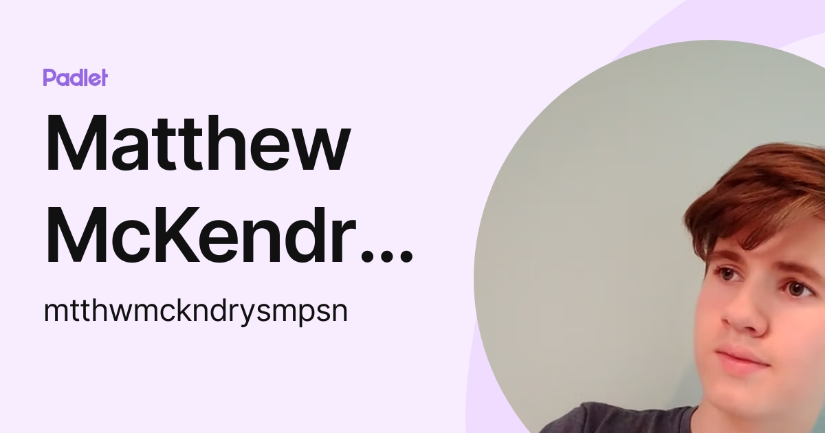 Matthew McKendry Simpson (mtthwmckndrysmpsn) profile | Padlet