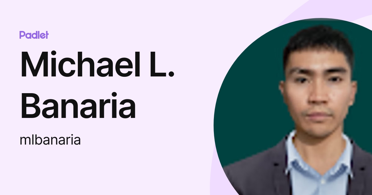 Michael L. Banaria (mlbanaria) profile | Padlet