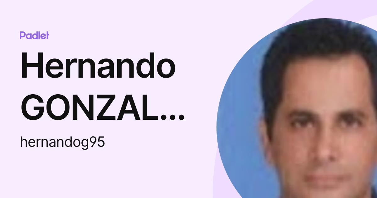 Hernando GONZALEZ - GONZALEZ (hernandog95) profile | Padlet